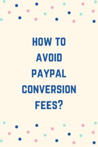 How To Avoid PayPal Conversion Fees? - Guidesify