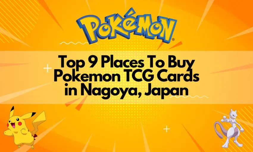 Top 9 Must Visit Places To Buy Affordable Pokemon TCG Cards In Nagoya ...