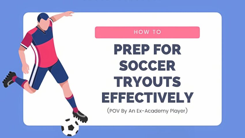 How To Prep For Soccer Tryouts Effectively (POV By An Ex-Academy Player ...