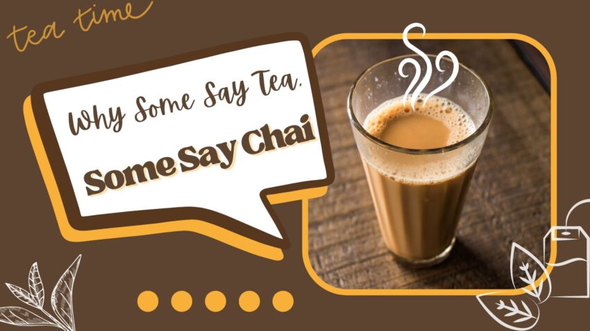 Why Some Say Tea, Some Say Chai - Guidesify